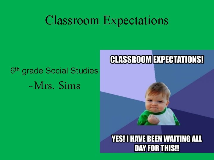Classroom Expectations 6 th grade Social Studies Mrs