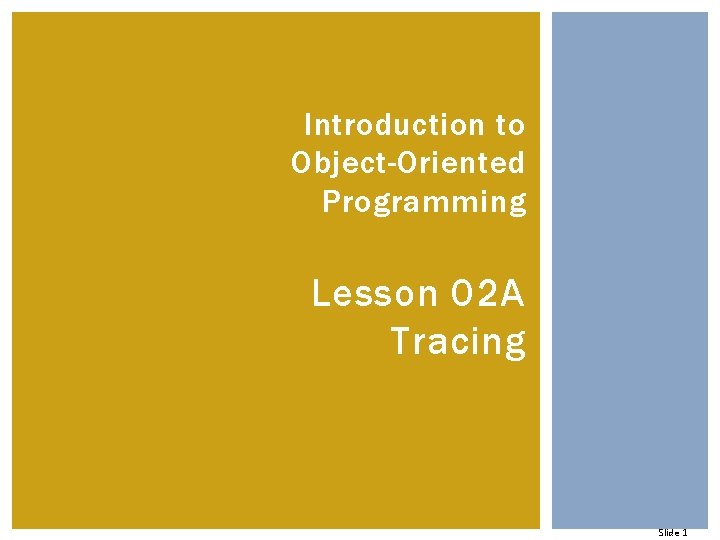 Introduction to ObjectOriented Programming Lesson 02 A Tracing
