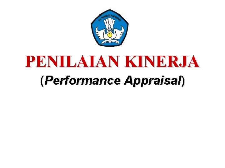 PENILAIAN KINERJA Performance Appraisal Kinerja performance kinerja ...