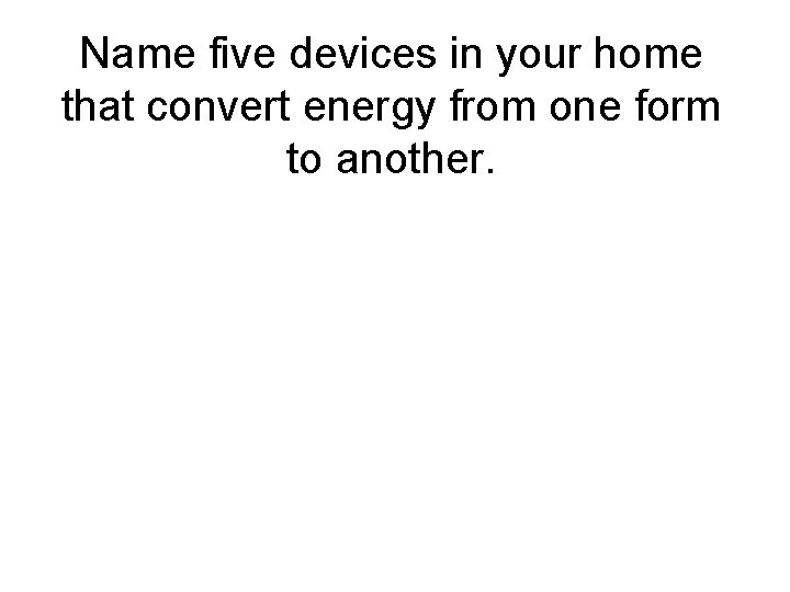 Energy Conversions Standard Explain energy transformations in terms