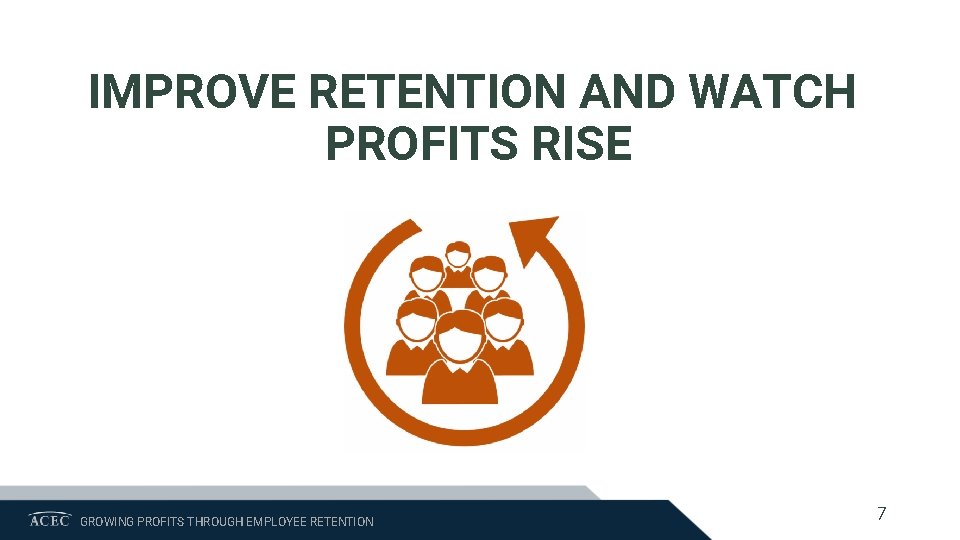 GROWING PROFITS THROUGH EMPLOYEE RETENTION Lisa Elster Executive