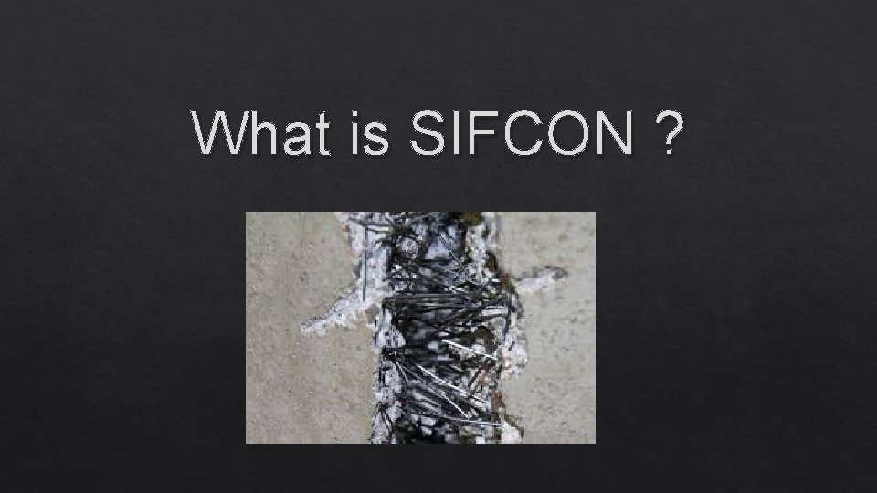 What is SIFCON SIFCON Slurry infiltrated fiber concrete