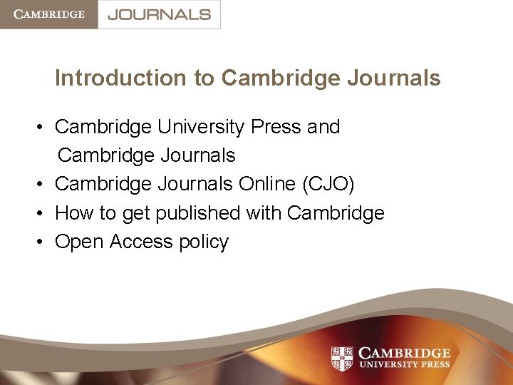 Introduction to Cambridge Journals Dan Edwards Commissioning Editor
