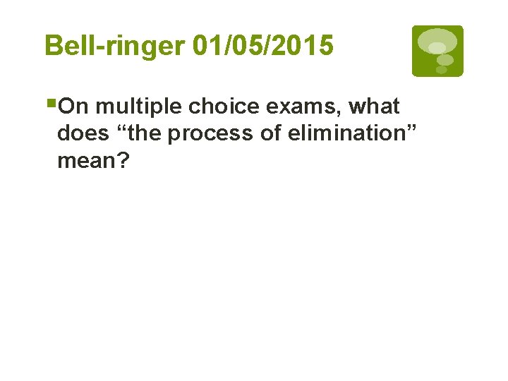 Bellringer 01052015 On multiple choice exams what does