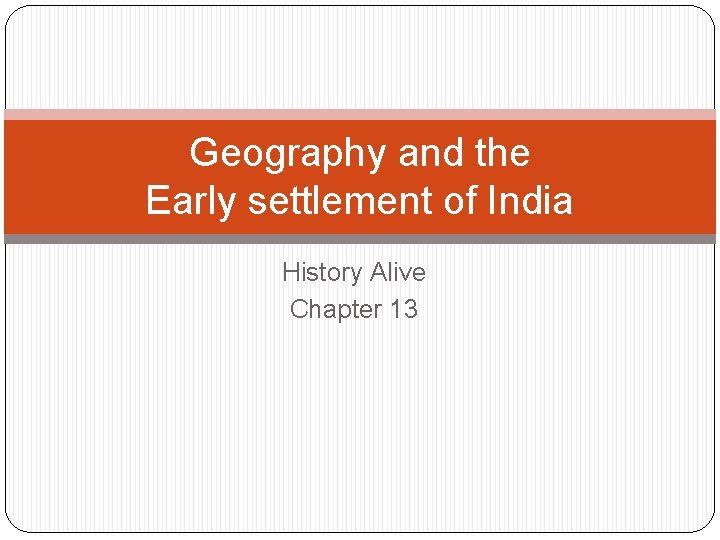 Geography and the Early settlement of India History