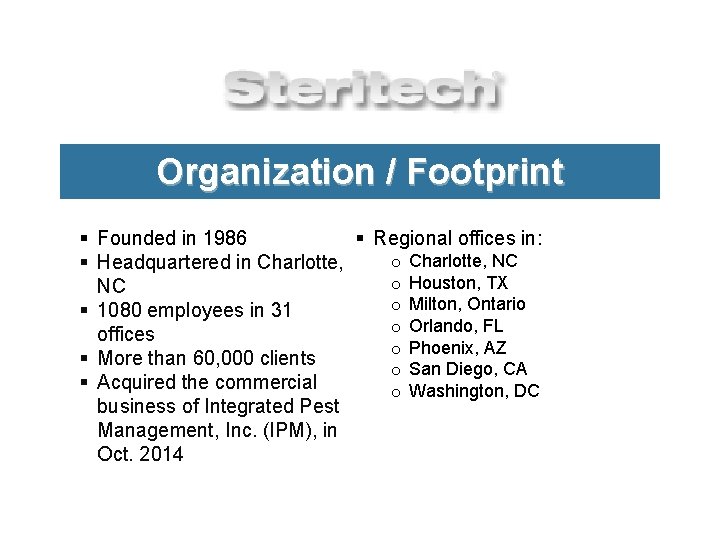 Organization Footprint Founded in 1986 Regional offices in