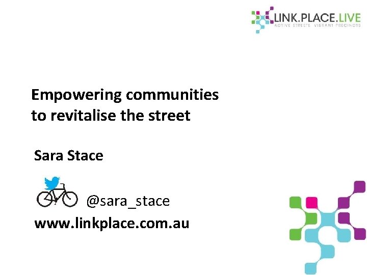 Empowering communities to revitalise the street Sara Stace