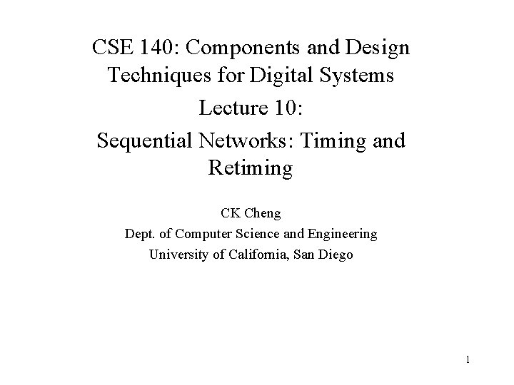 CSE 140 Components and Design Techniques for Digital