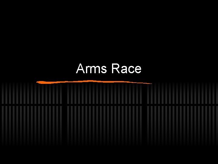 Arms Race Competition 1 Arms Race Cold War