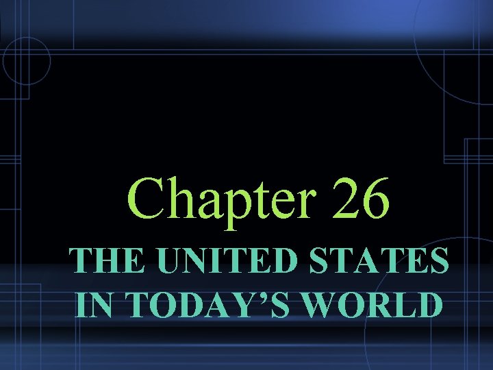Chapter 26 THE UNITED STATES IN TODAYS WORLD