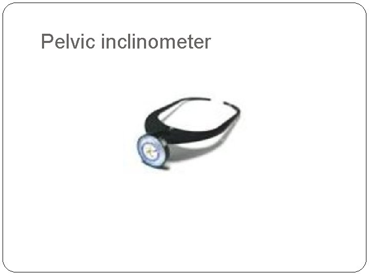 Pelvic tilt Dr Atif Malik objectives What is