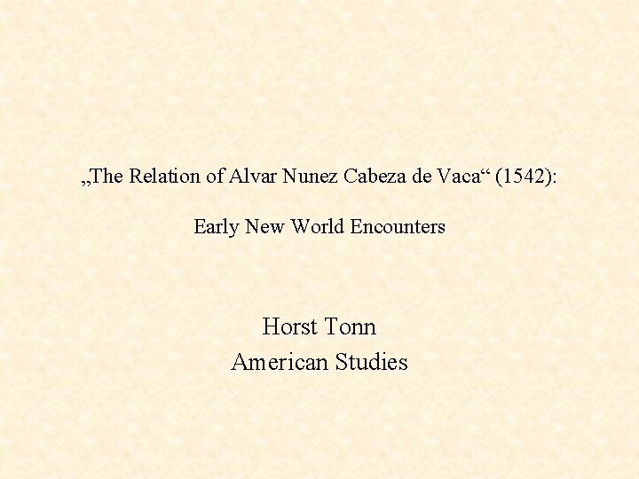 The Relation of Alvar Nunez Cabeza de Vaca
