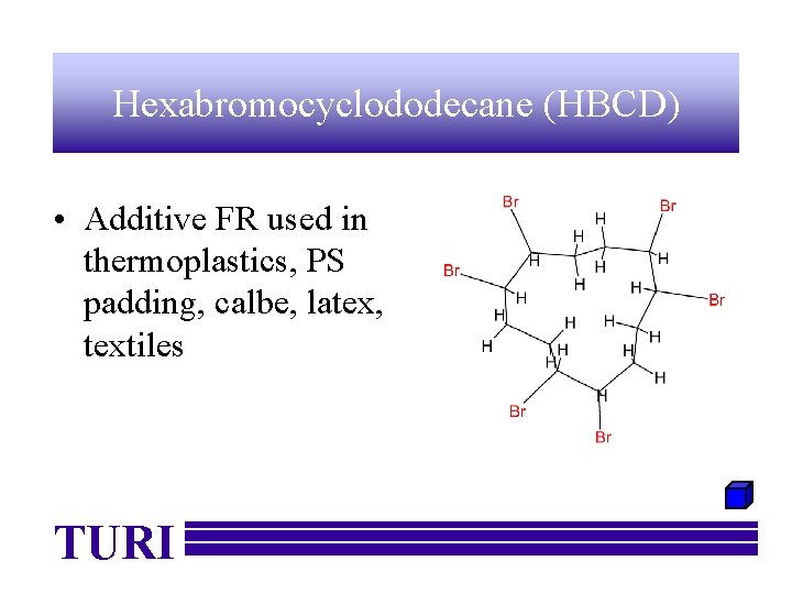 TOXICS USE REDUCTION INSTITUTE Brominated Flame Retardants Uses