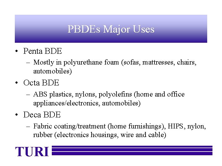 TOXICS USE REDUCTION INSTITUTE Brominated Flame Retardants Uses