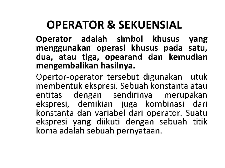 OPERATOR SEKUENSIAL Operator adalah simbol khusus yang menggunakan