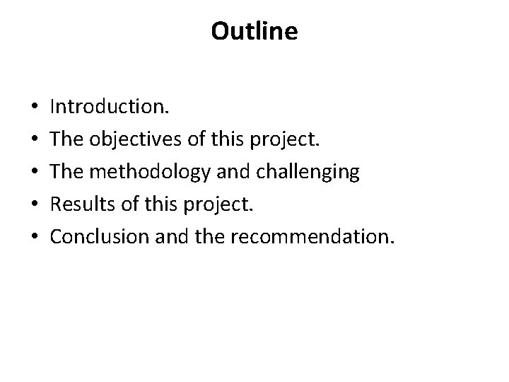Outline Introduction The objectives of this project The