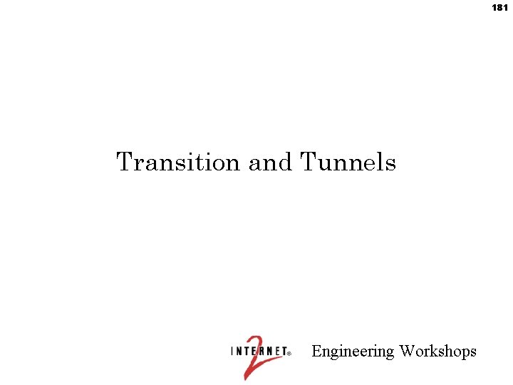 181 Transition and Tunnels Engineering Workshops 182 Transition