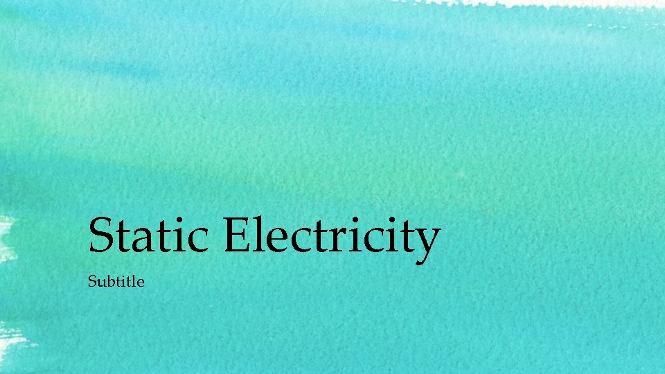 Static Electricity Subtitle Electrostatics Attractive and repulsive forces