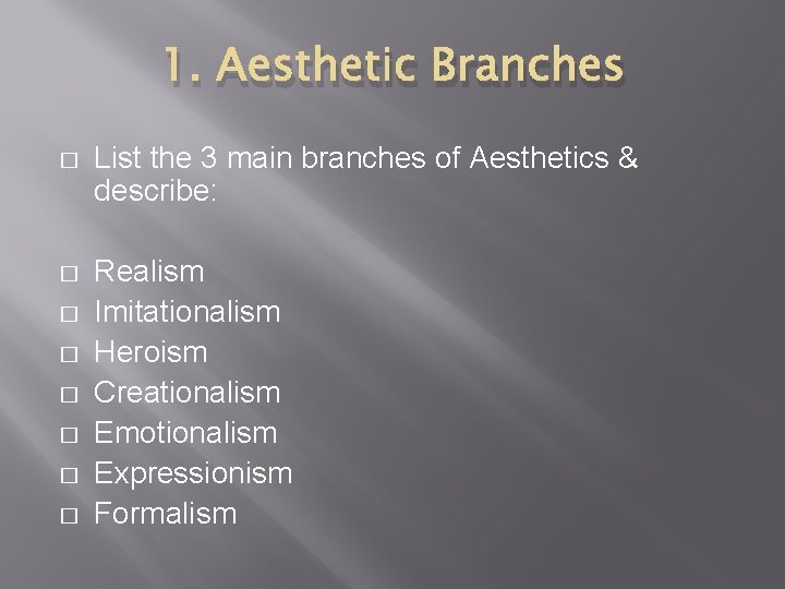 Benchmark 1 Aesthetic Branches List the 3 main