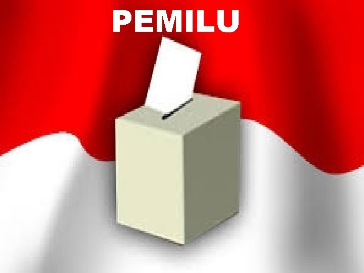 PEMILU Definisi Pemilu Pemilu Pemilihan Umum disebut juga