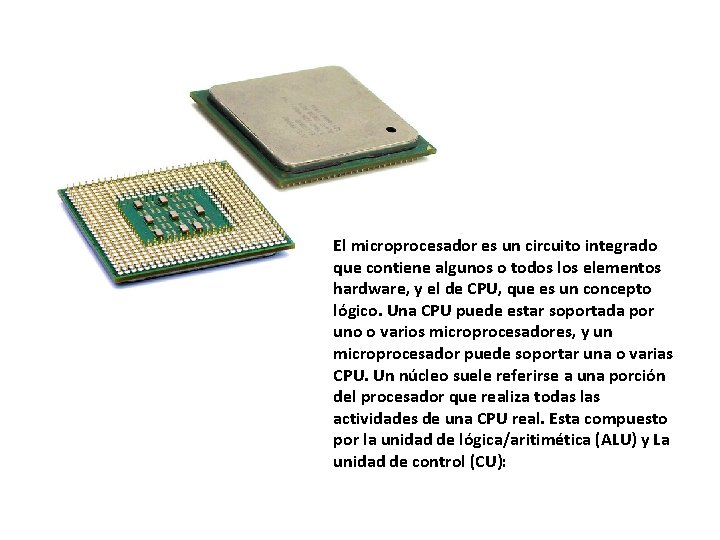El microprocesador es un circuito integrado que contiene