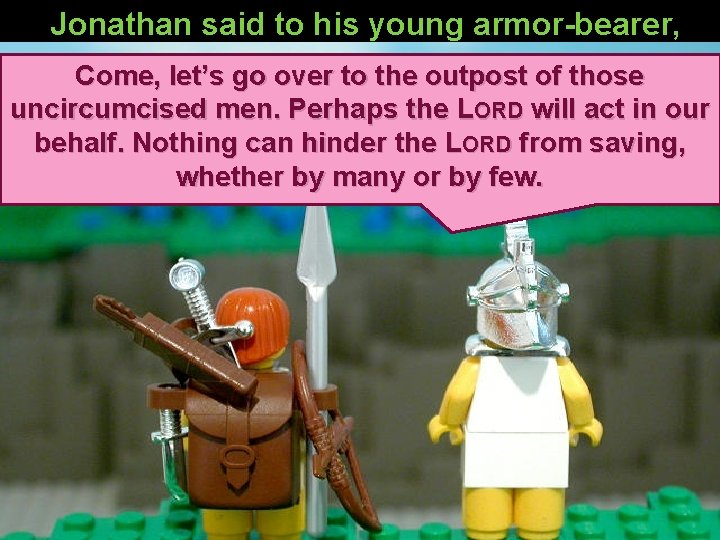 Nothing can hinder the LORD from saving whether