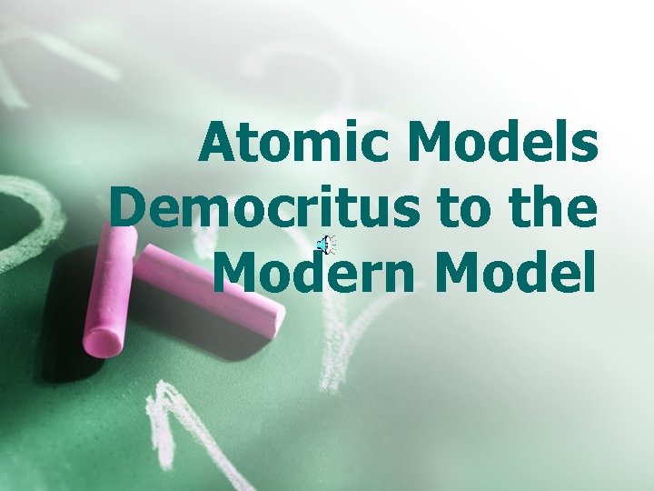 Atomic Models Democritus to the Modern Model Overview