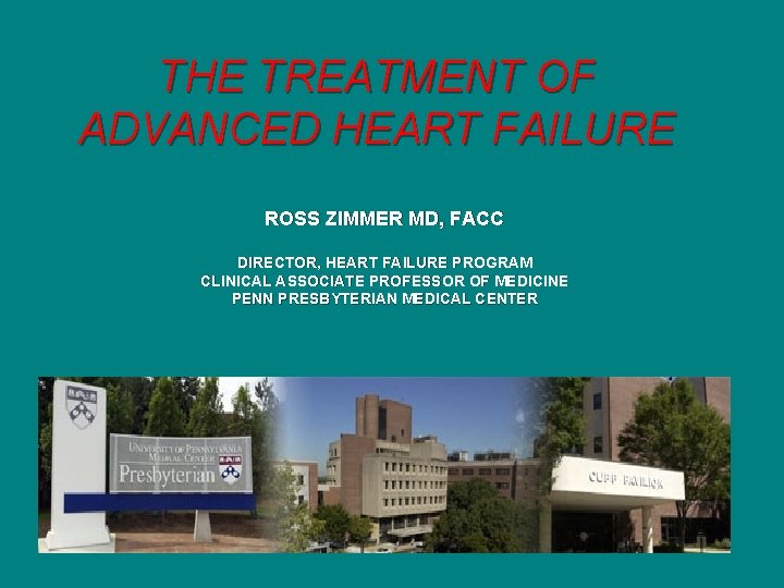 THE TREATMENT OF ADVANCED HEART FAILURE ROSS ZIMMER