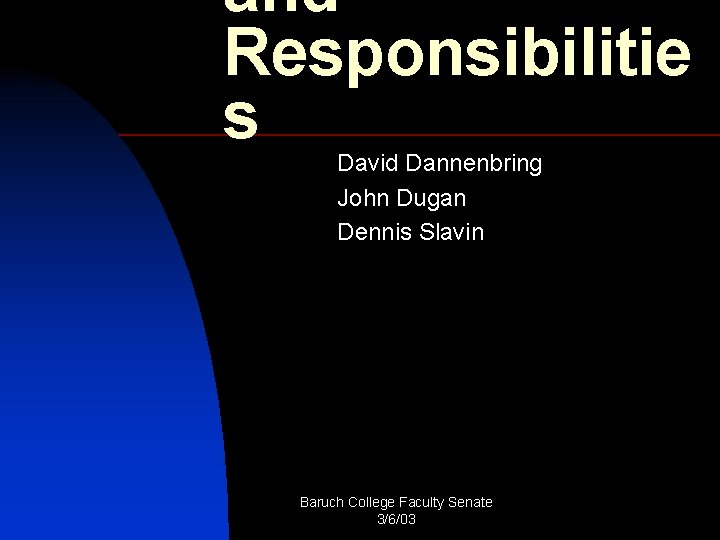 and Responsibilitie s David Dannenbring John Dugan Dennis