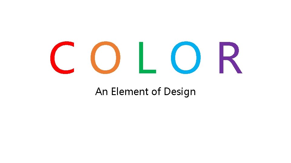 COLOR An Element of Design HUE Another Term
