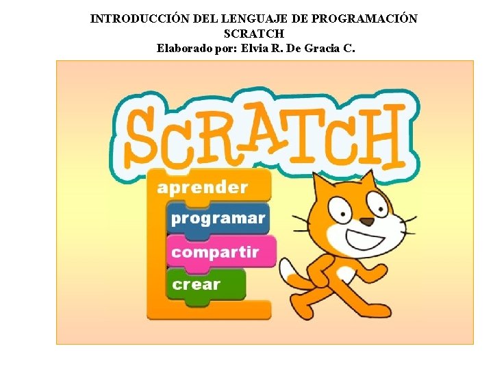INTRODUCCIN DEL LENGUAJE DE PROGRAMACIN SCRATCH Elaborado por