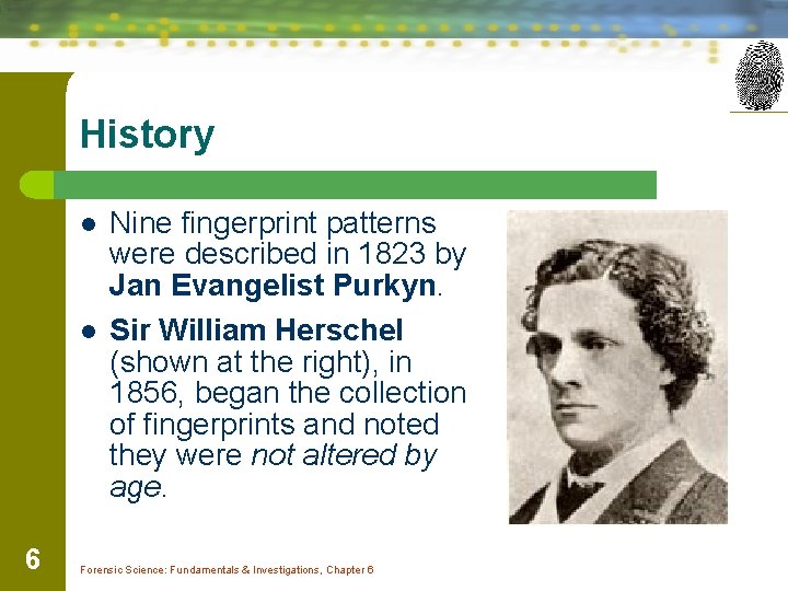 Fingerprinting History and Background 1 Dactyloscopy l l