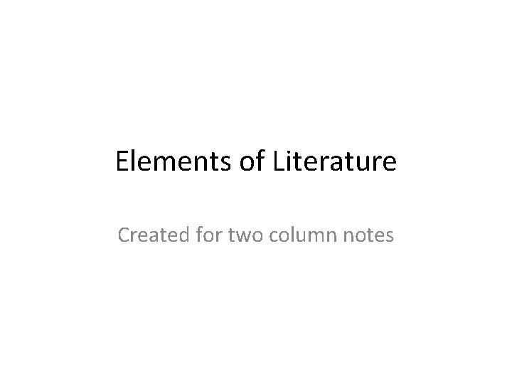 Elements of Literature Created for two column notes