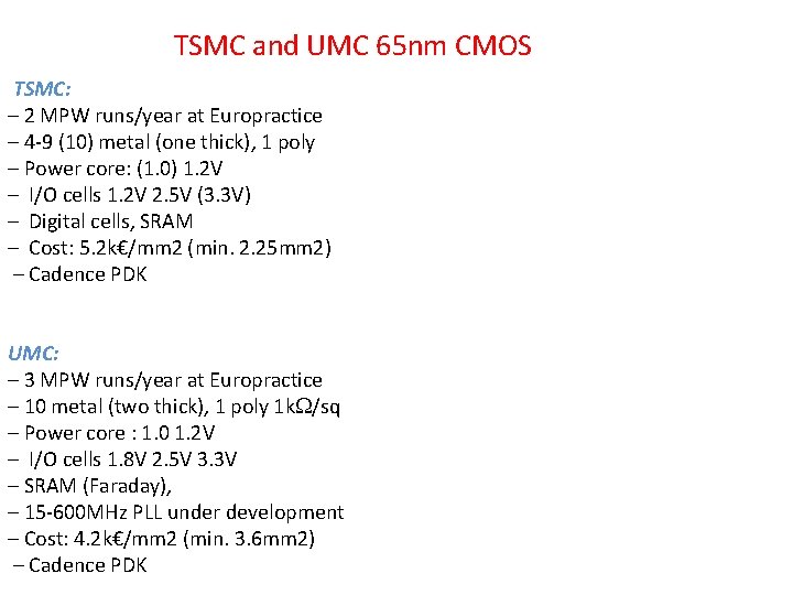 Motivation for 65 nm CMOS technology Benefits Higher