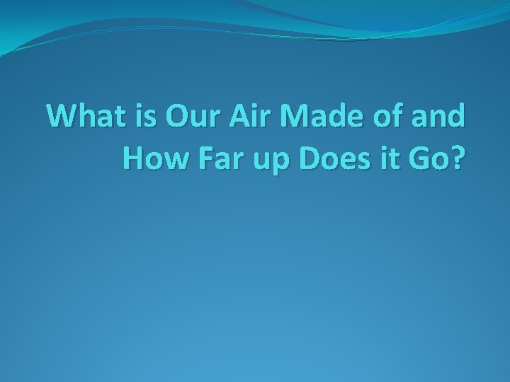 What is Our Air Made of and How