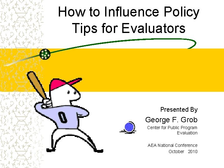 How to Influence Policy Tips for Evaluators Presented