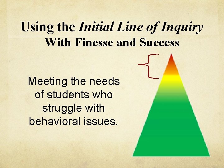 Using the Initial Line of Inquiry with Finesse