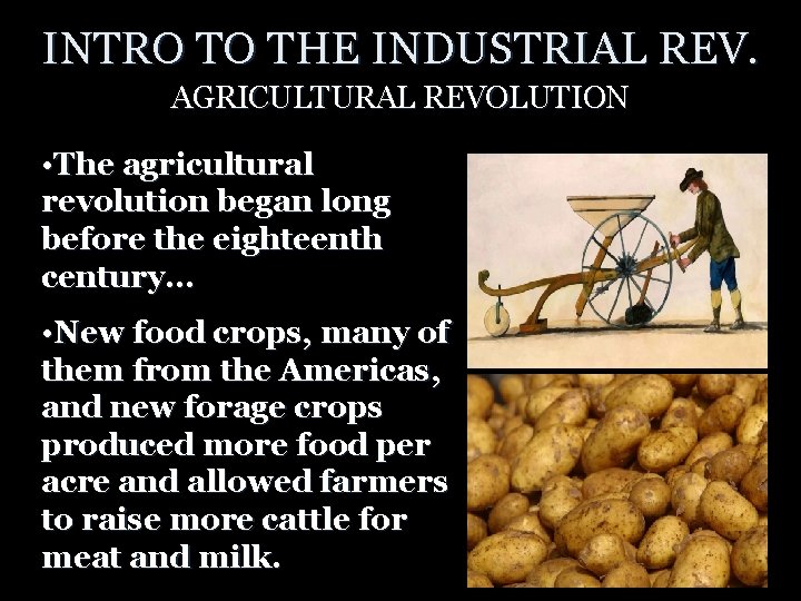 INTRO TO THE INDUSTRIAL REV AGRICULTURAL REVOLUTION The