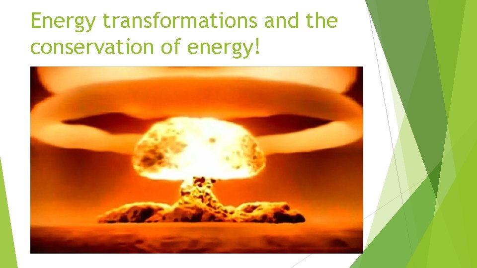 Energy transformations and the conservation of energy 1