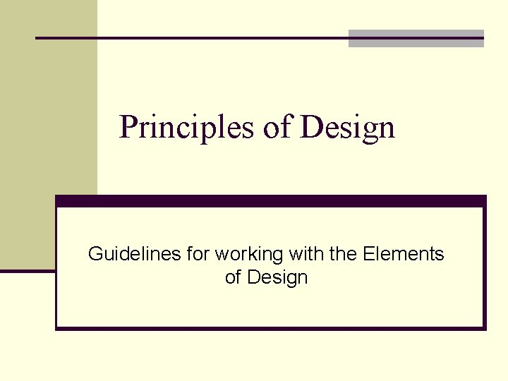 Principles of Design Guidelines for working with the