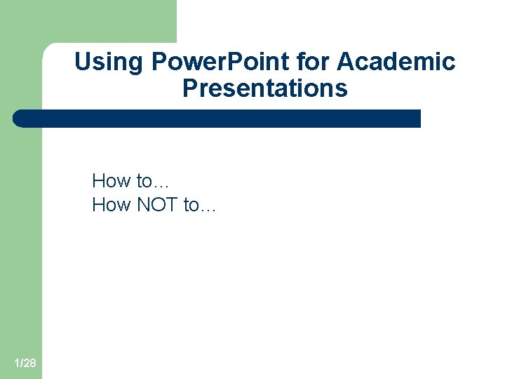Using Power Point for Academic Presentations How to