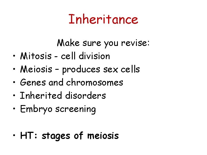 Inheritance Make sure you revise Mitosis cell division