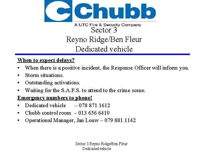 Chubb Electronic Security SECTOR 3 REYNO RIDGE BEN