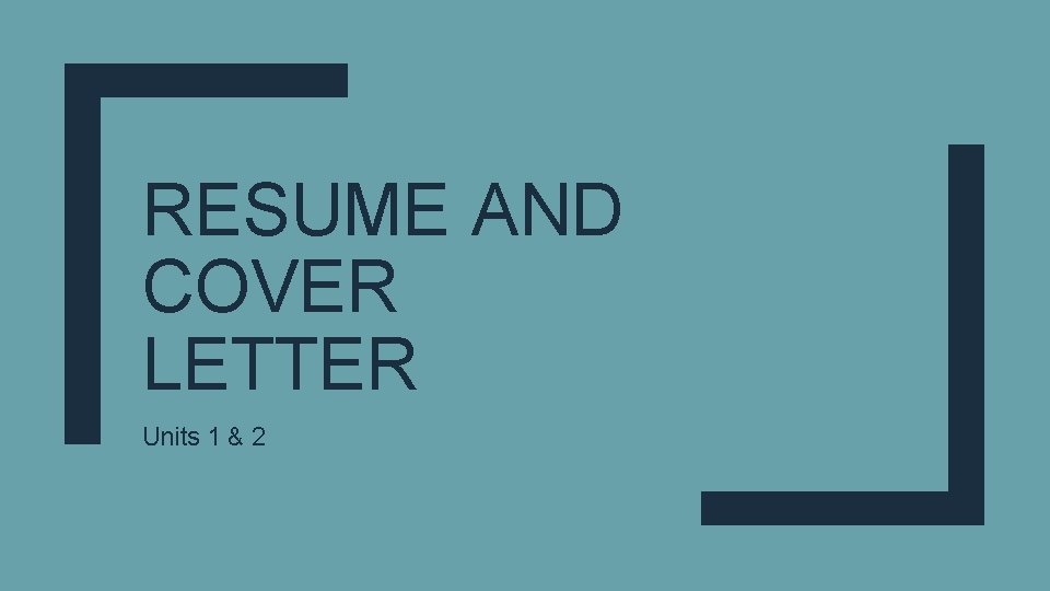 RESUME AND COVER LETTER Units 1 2 Explore