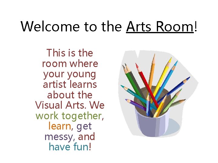 Welcome to the Arts Room This is the