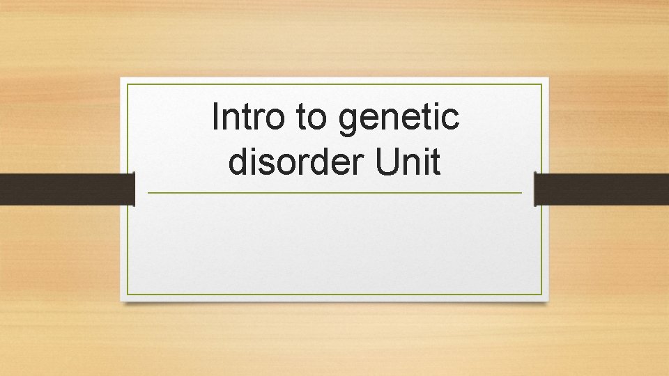 Intro to genetic disorder Unit Warm up warm