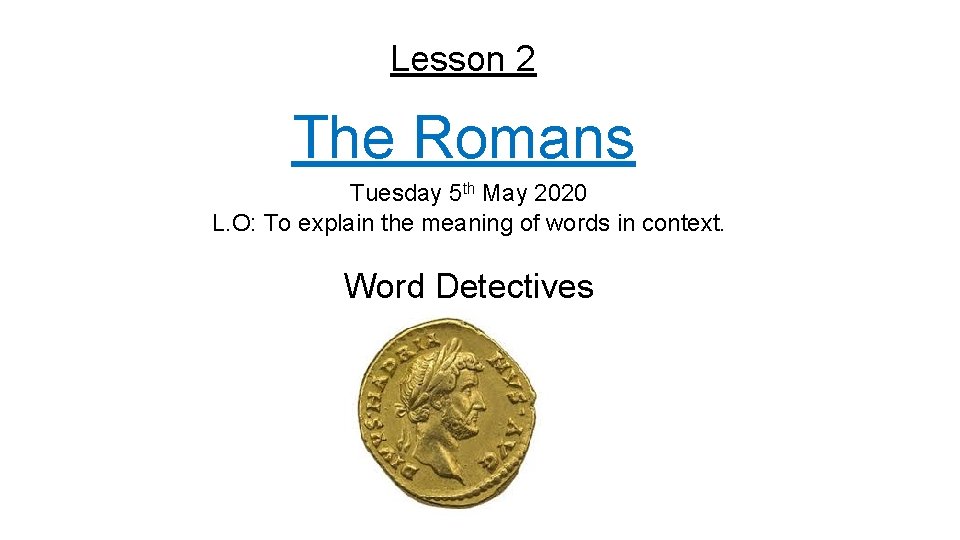 Lesson 1 The Romans Monday 4 th May