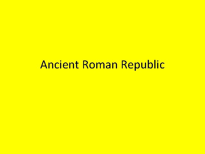 Ancient Roman Republic Law and Politics The Romans