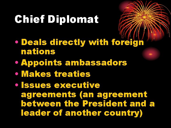 The Presidents Major Roles The President is responsible