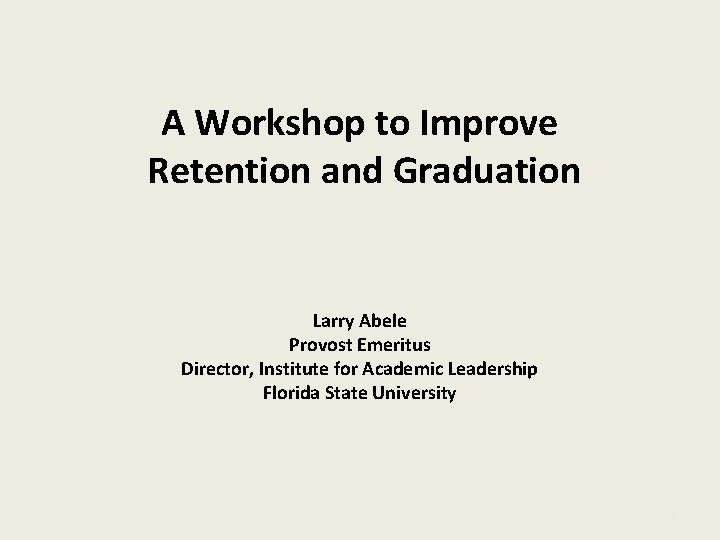 A Workshop to Improve Retention and Graduation Larry